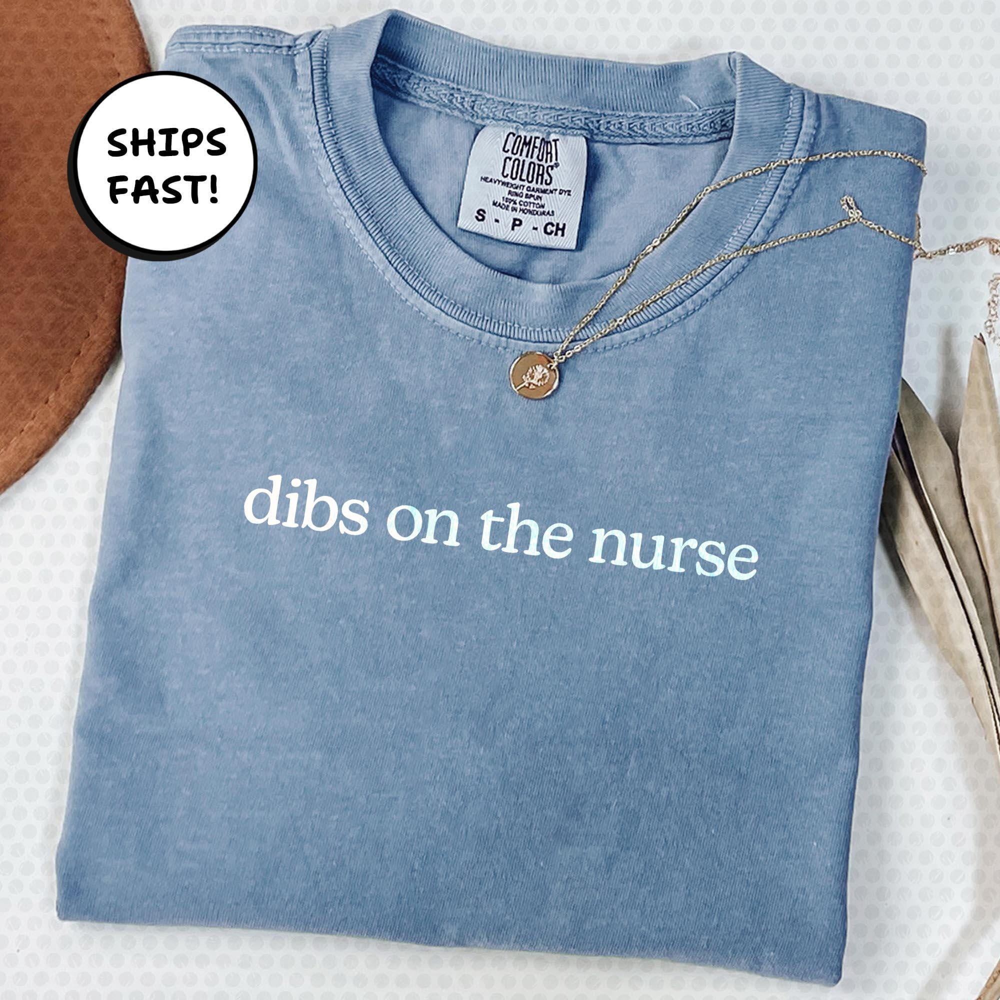 Cute Funny "Dibs On The Nurse" Graduation Comfort Colors Shirt Future ...