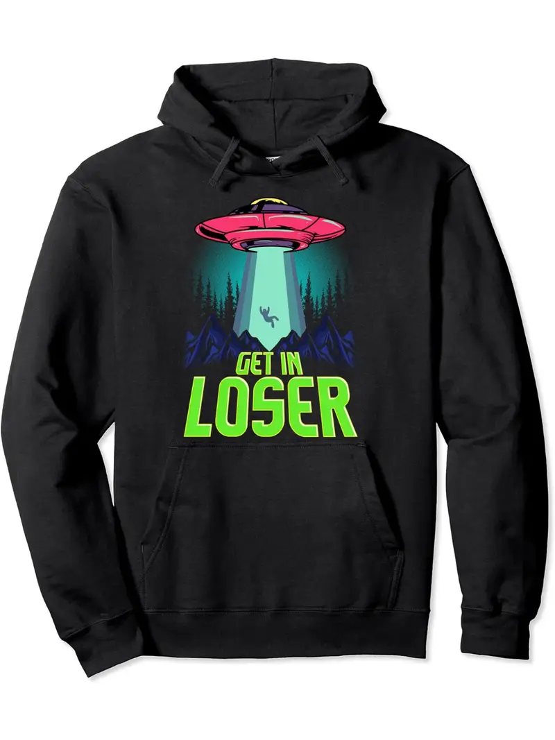 Cute & Funny Get In Loser UFO Aliens Spaceship Pullover Hoodie, Trendy ...