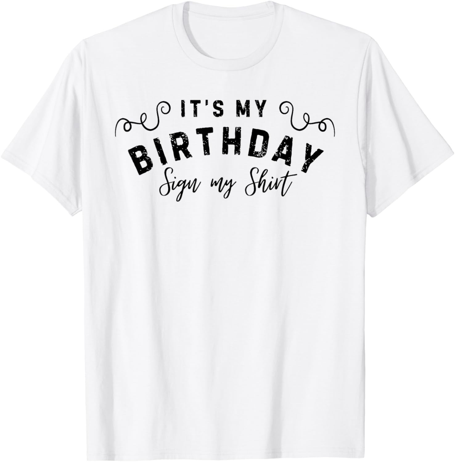 Cute Funny It's My Birthday Party outfit Sign My T-Shirt - Walmart.com
