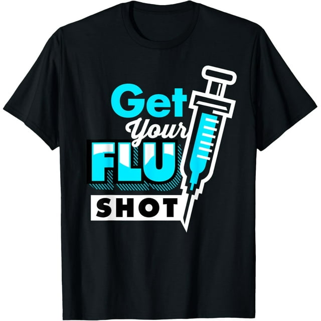Cute Get Your Flu Shot | Funny Caregiver Immunization Gift T-Shirt ...