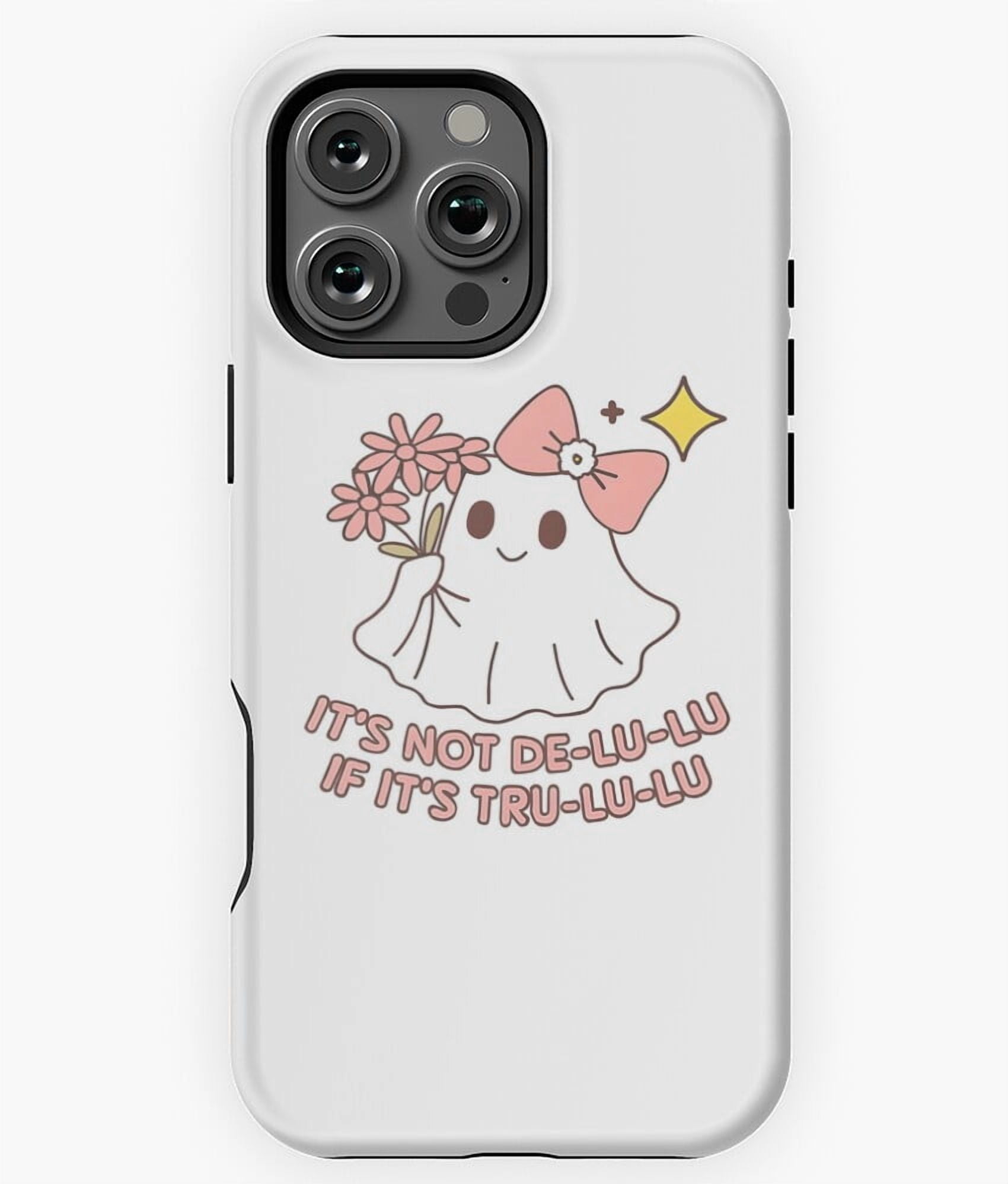 Cute Ghost Graphic Its Not De lu lu If Its Tru lu lu M15517 Phone case ...