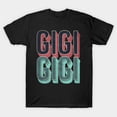 Cute Gigi For Grandma Best Gigi Ever Heartfelt Sincere Slogan Unisex T ...