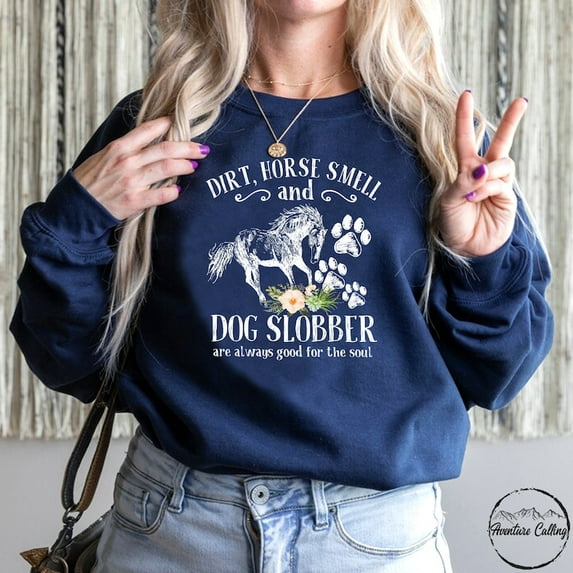 Cute Horse And Dog Flower Sweatshirt, Dirt Horse Smell Dog Slobber ...