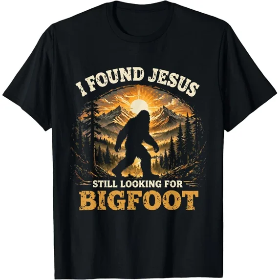 Cute I Found Jesus Still Looking For Bigfoot Christian T-Shirt Unisex S ...