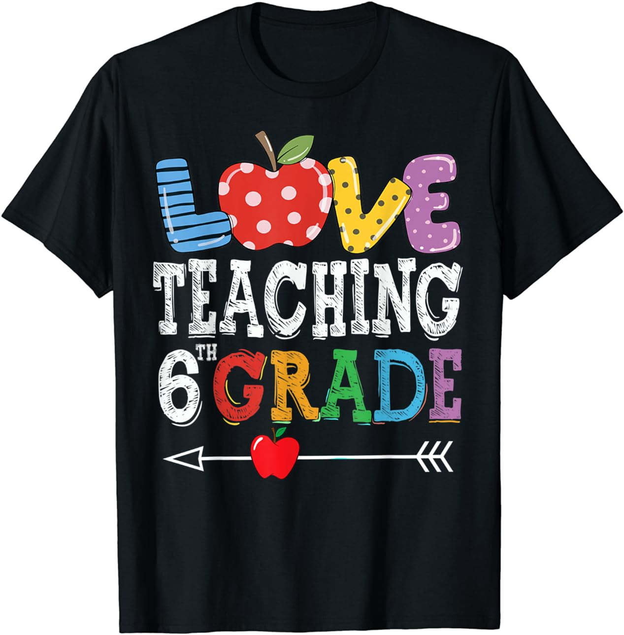 Cute I Love Teaching 6th Grade Sixth Grade Best Teacher T-Shirt ...