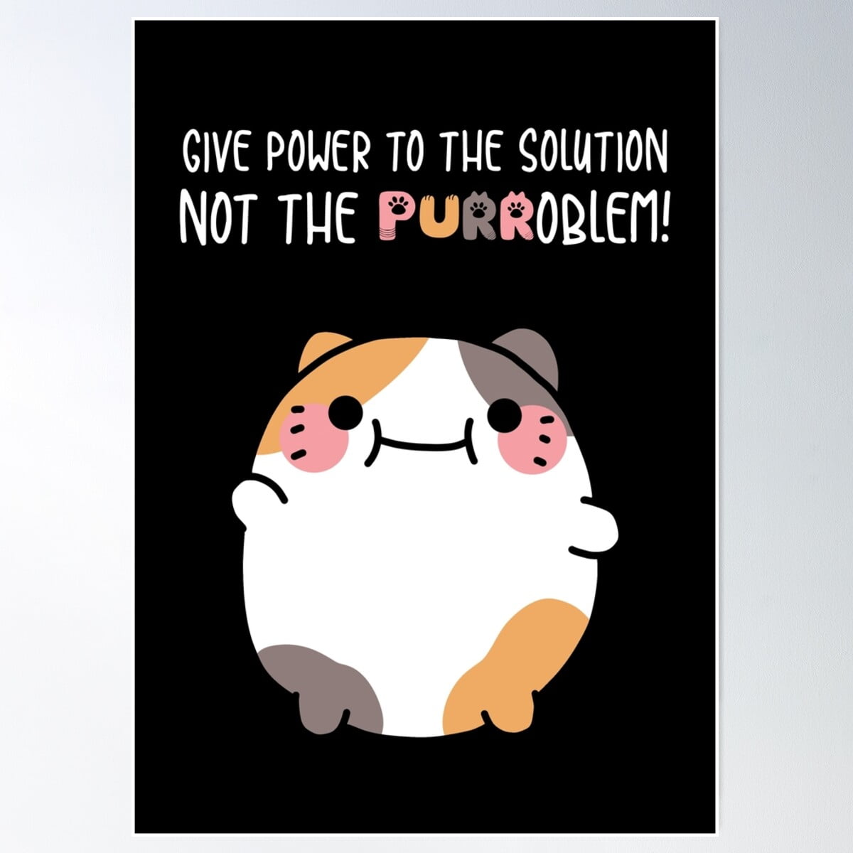 Cute Kawaii Chubby Chonky Calico Cat - Give Power To The Solution Not ...