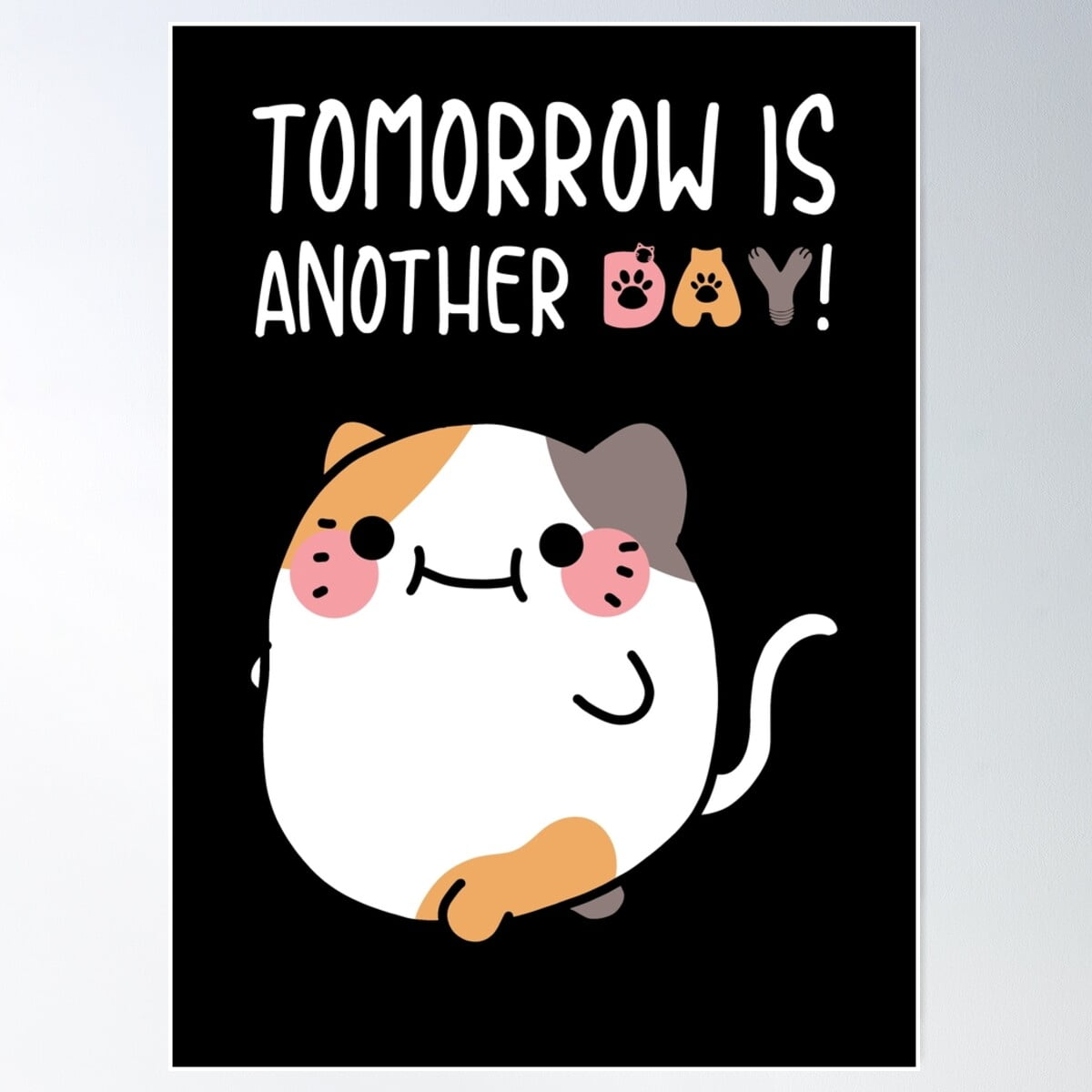 Cute Kawaii Chubby Chonky Calico Cat - Tomorrow Is Another Day Poster ...