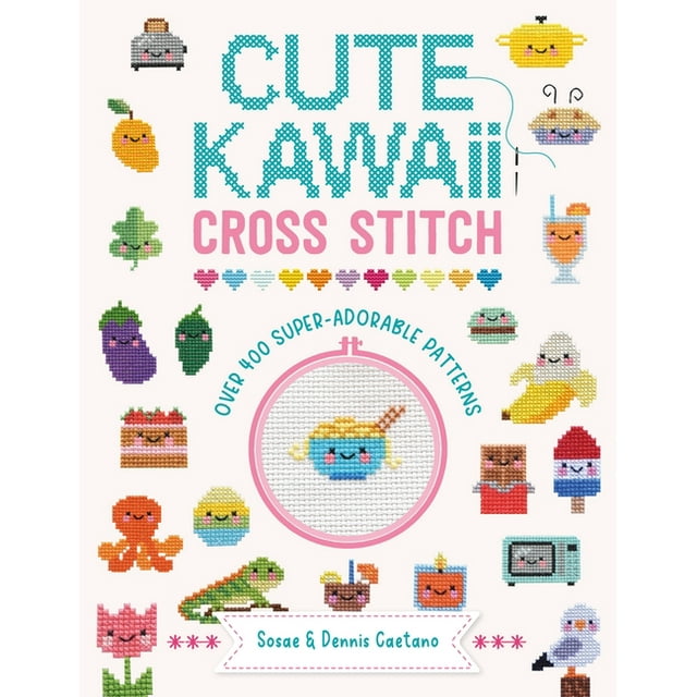 Cute Kawaii Cross Stitch: Over 400 Super Adorable Patterns -- Sosae ...