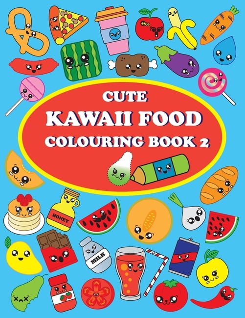 Cute Kawaii Food Coloring Book 2: For Kids and Adults, How to Drawing ...