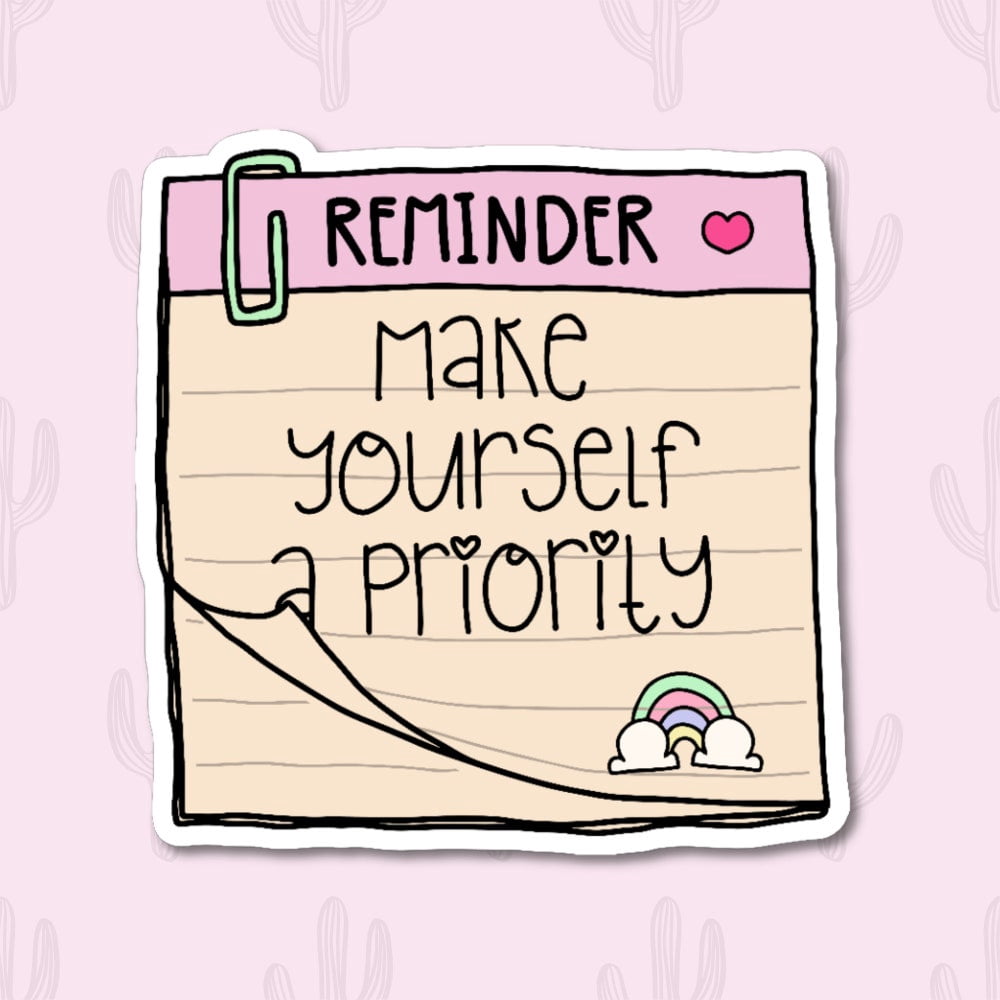 Cute Make Yourself A Priority Reminder Sticker For Laptop Phone Decal ...