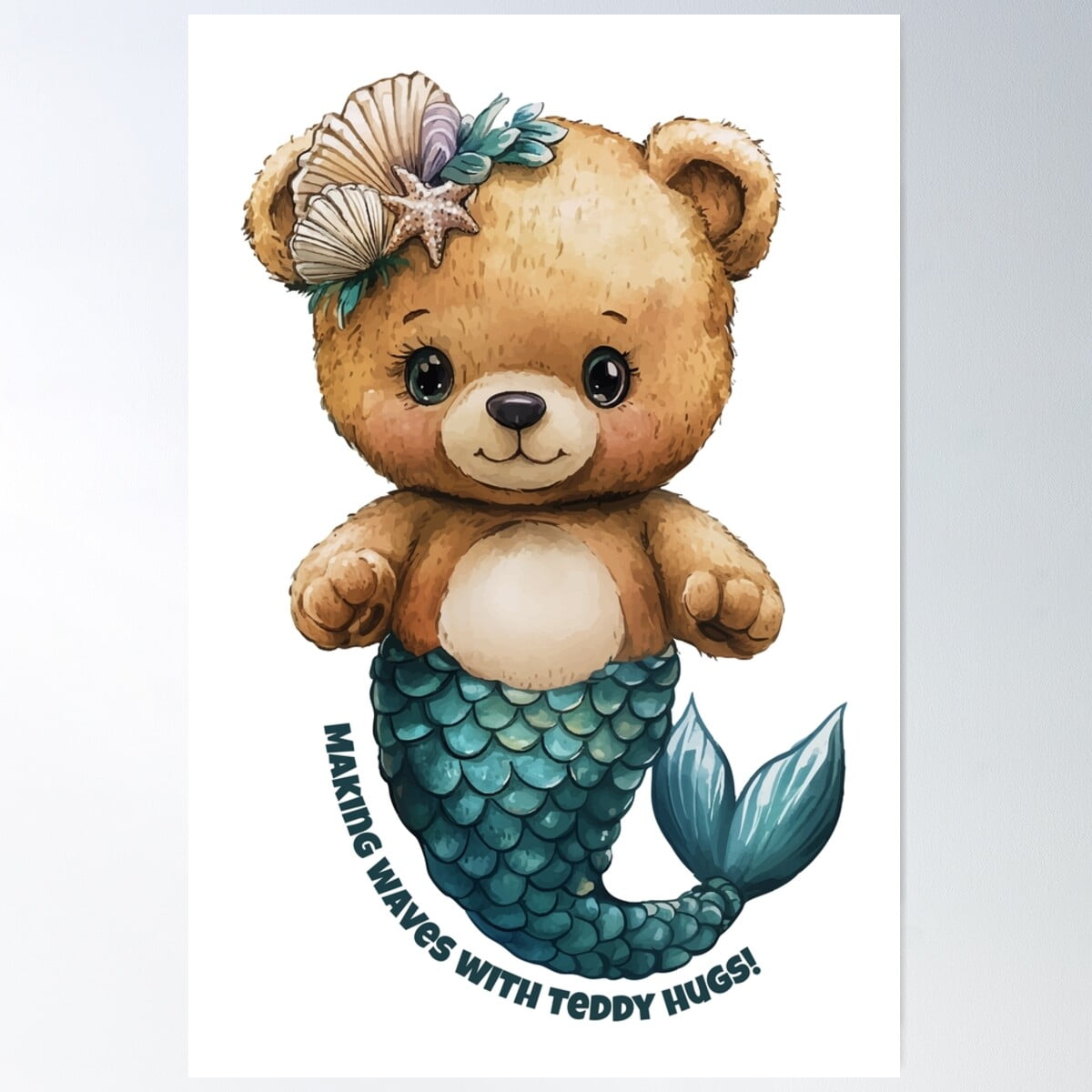 Cute Mermaid Teddy Bear – Making Waves With Teddy Hugs! Poster Wall Art ...