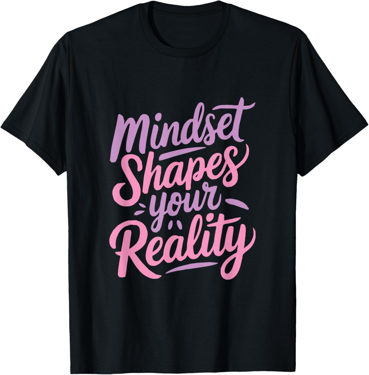 Cute Mindset Shapes Your Reality Positive Motivational Quote T-Shirt ...
