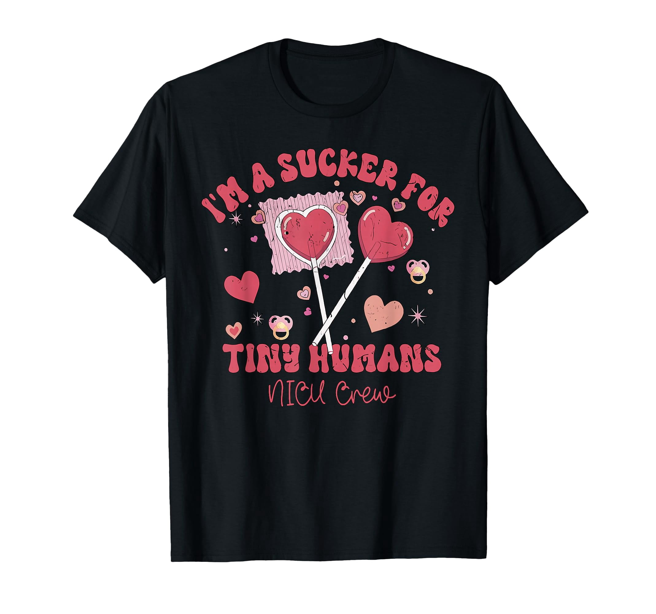 Cute NICU Crew Valentine's I'm Sucker for Tiny Humans T-Shirt with ...