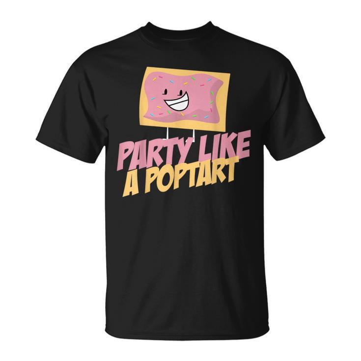 Cute Party Like a Poptart Quotes T-Shirt Fun Party Lover Graphic Tee ...