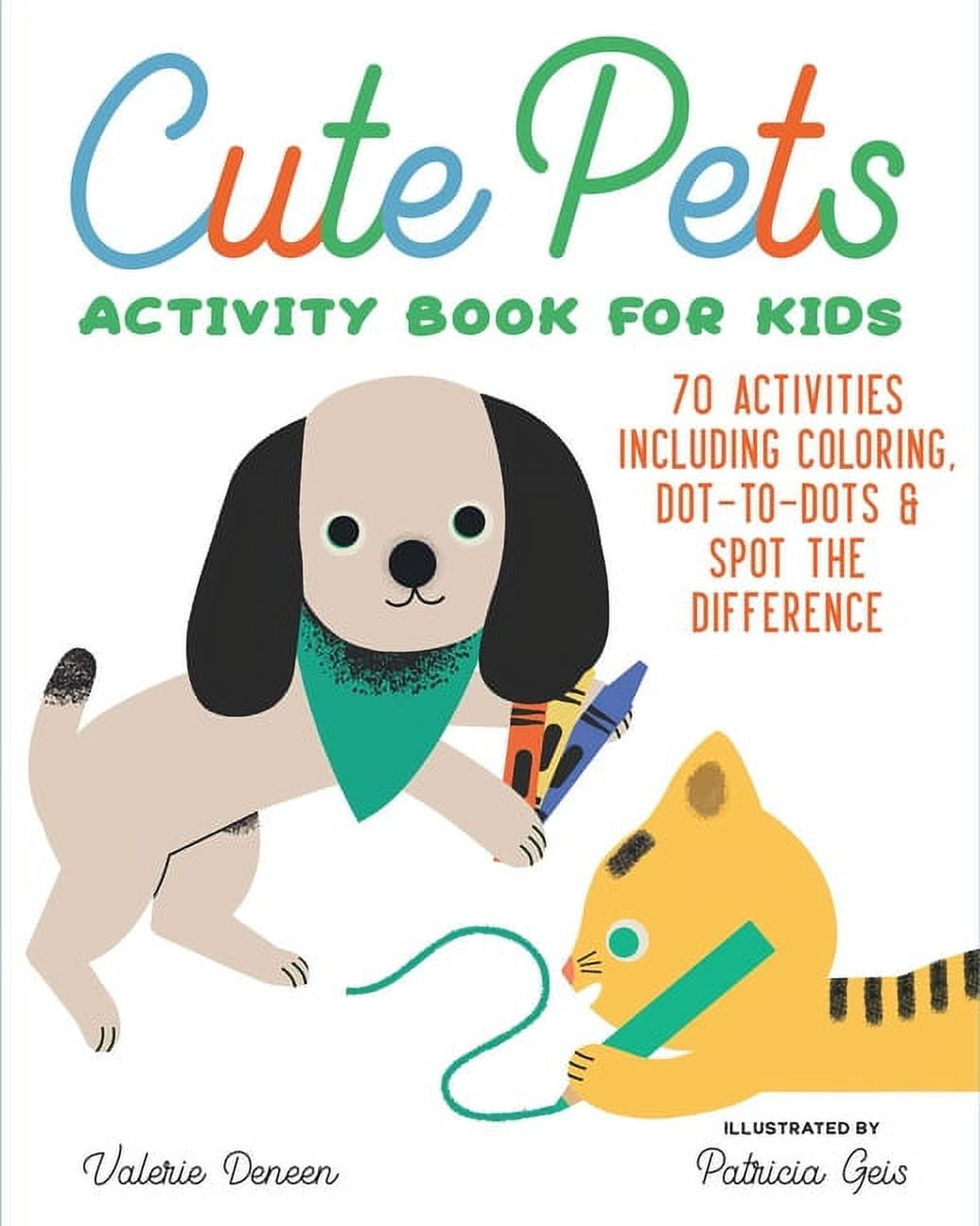 Cute Pets Activity Book for Kids: 70 Activities Including Coloring, Dot ...