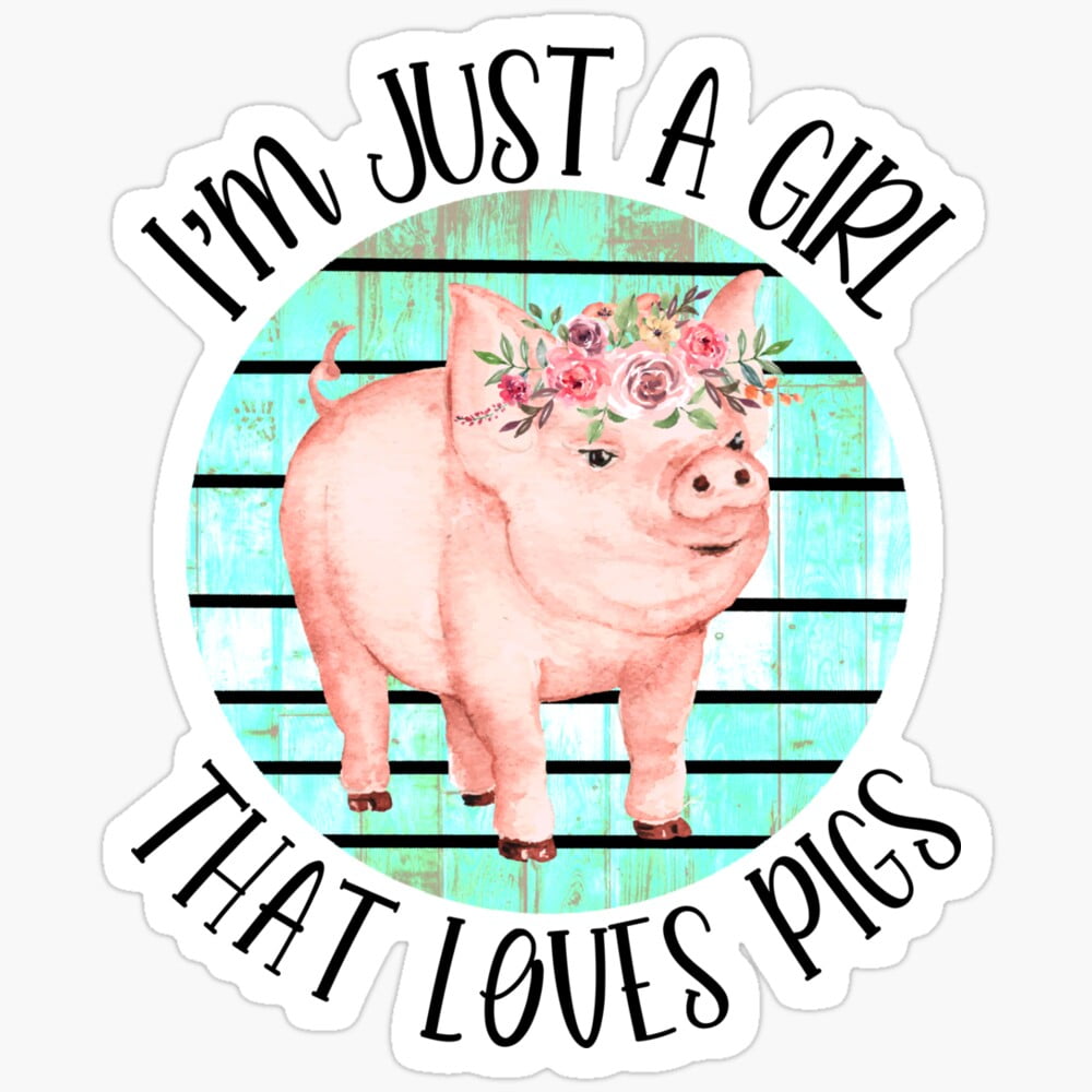 Cute Pig Just A Girl That Loves Pigs Farm Piggy Potbelly Pigs Sticker ...