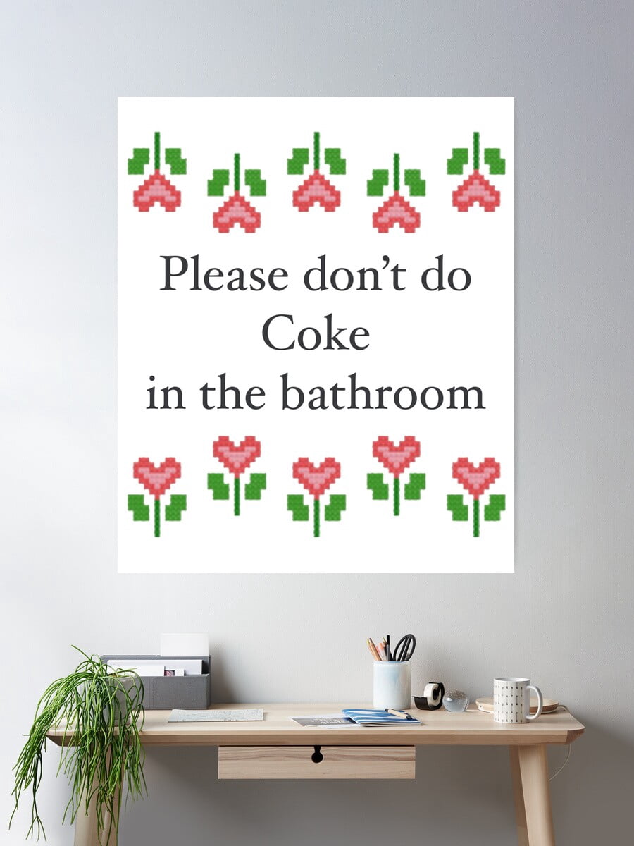 Cute Please Donâ€™T Do Coke In The Bathroom Vsco Poster Wall Art ...