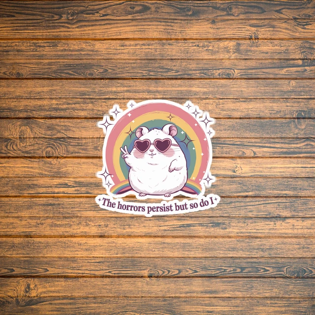 Cute Rainbow Hamster Sticker Horrors Persist But So Do I Motivational ...
