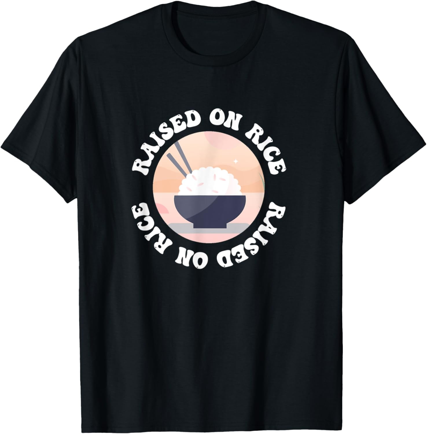 Cute Raised on Rice Asian Foodie Culture Chopsticks Bowl T-Shirt ...