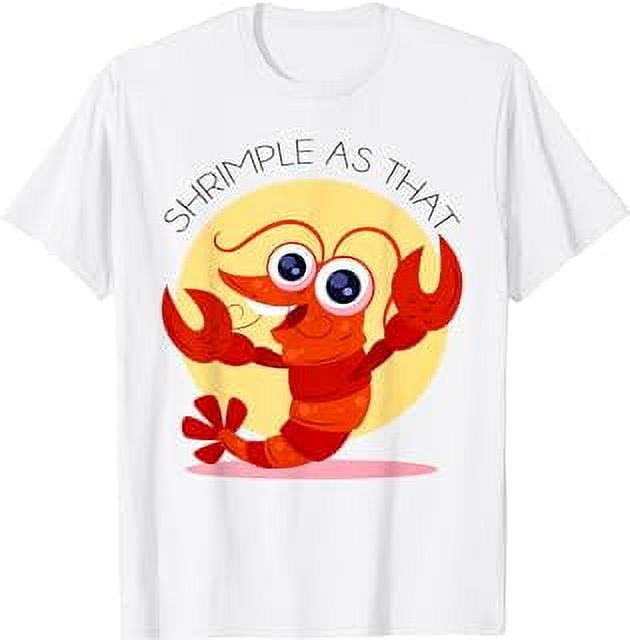 Cute Shrimp Shrimple as that Shrimp Garlic Seafood Lover T-Shirt ...