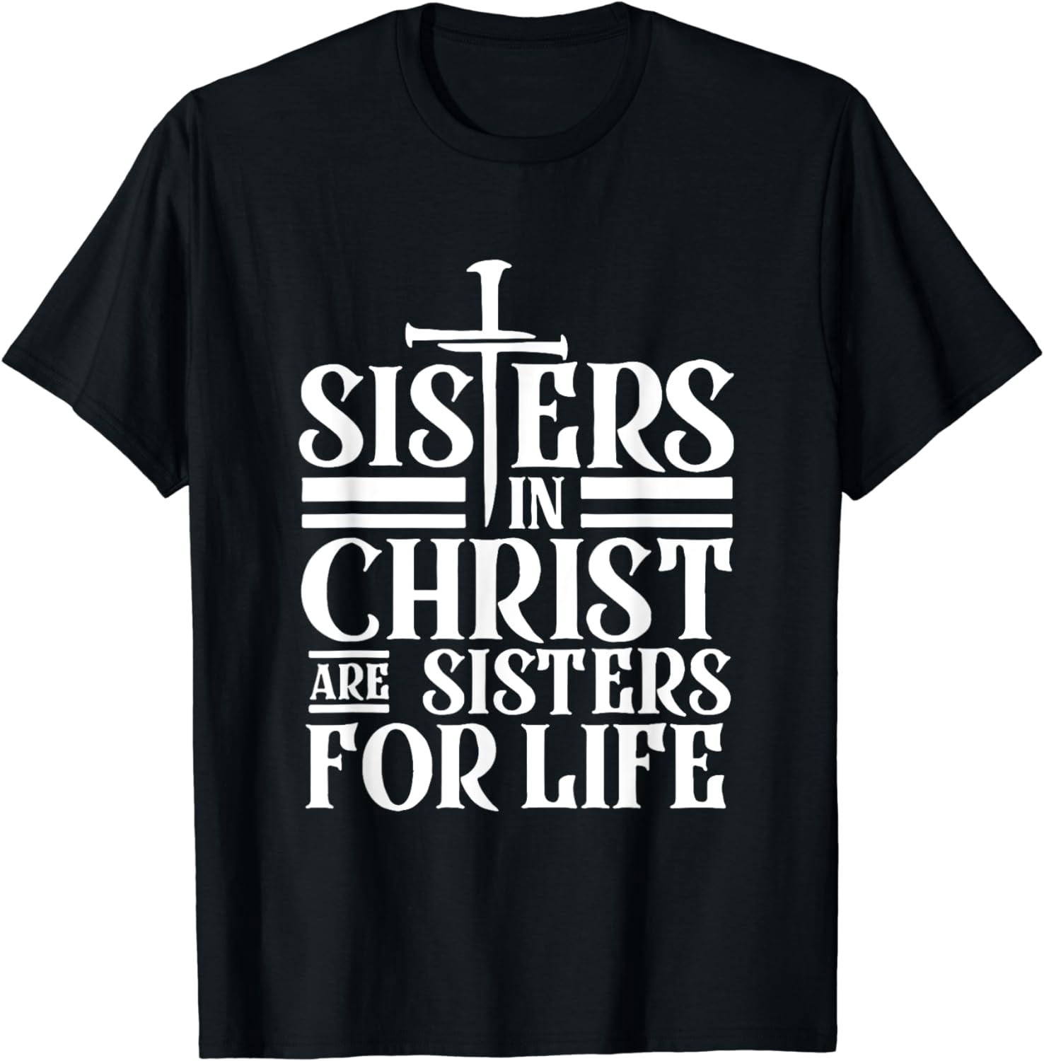 Cute Sisters In Christ Are Sister For Life Christian Faith T-Shirt ...