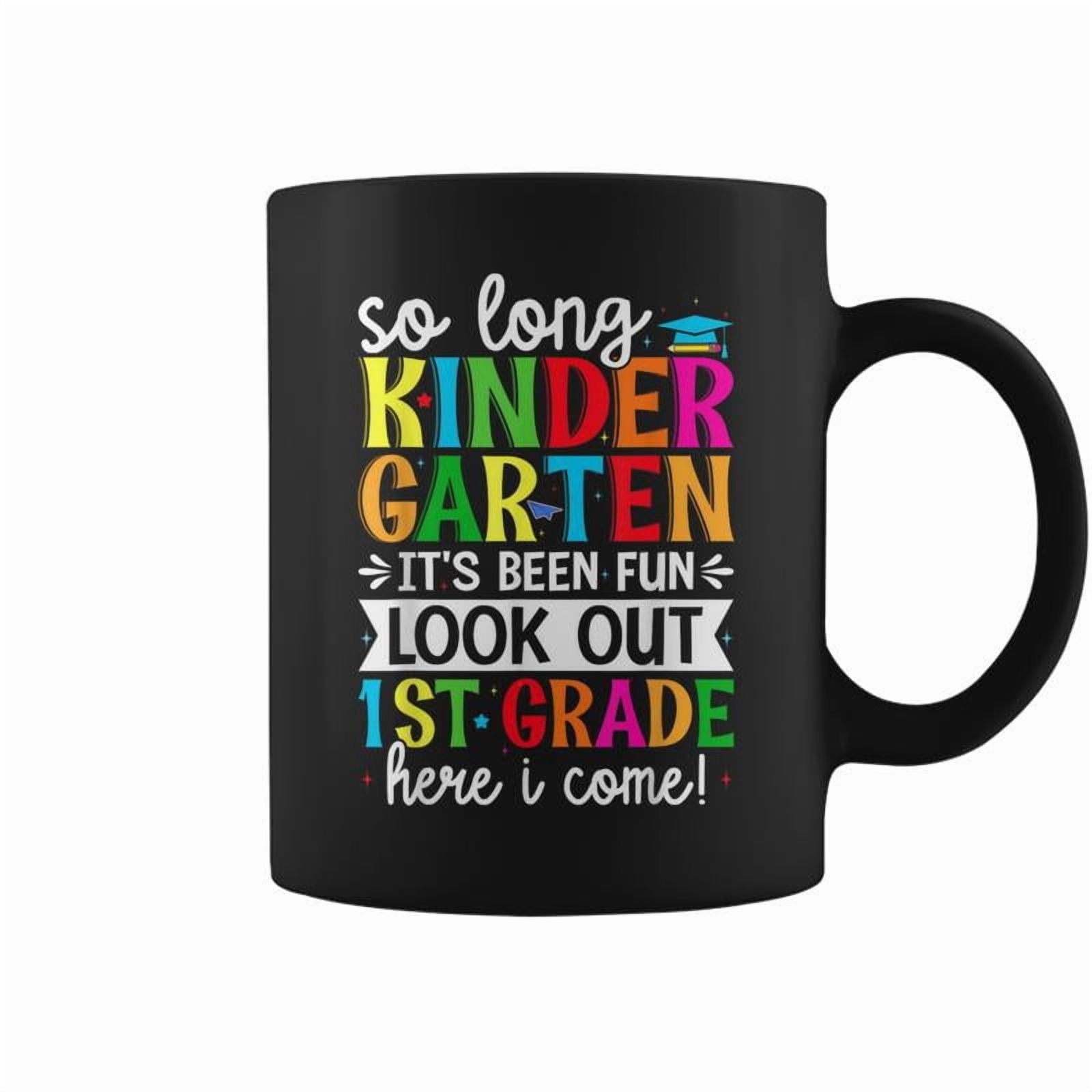 Cute So Long Kindergarten Look Out First Grade Here I Come Coffee Mugs ...