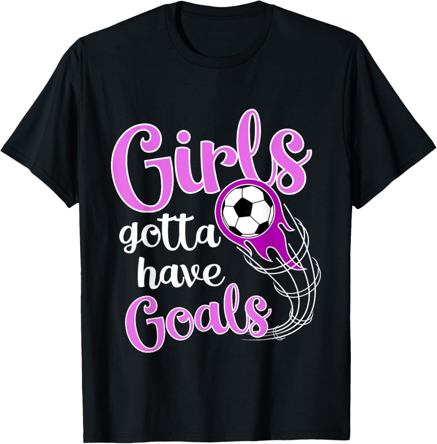 Cute Soccer Futbol Gift - Gotta Have Goals - Girls Soccer T-Shirt ...