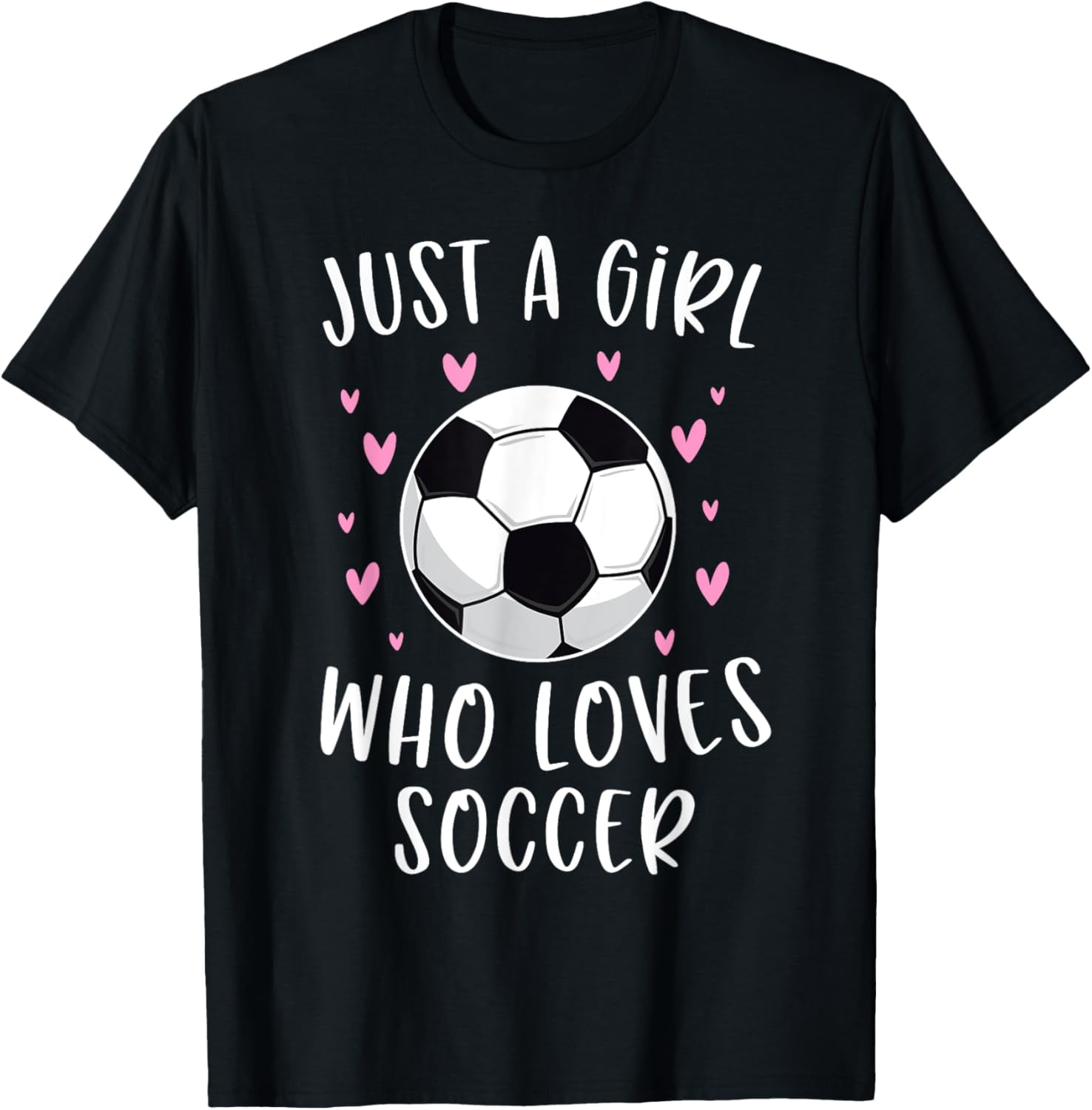 Cute Soccer Shirt For Girls Just A Girl Who Loves Soccer T-Shirt ...