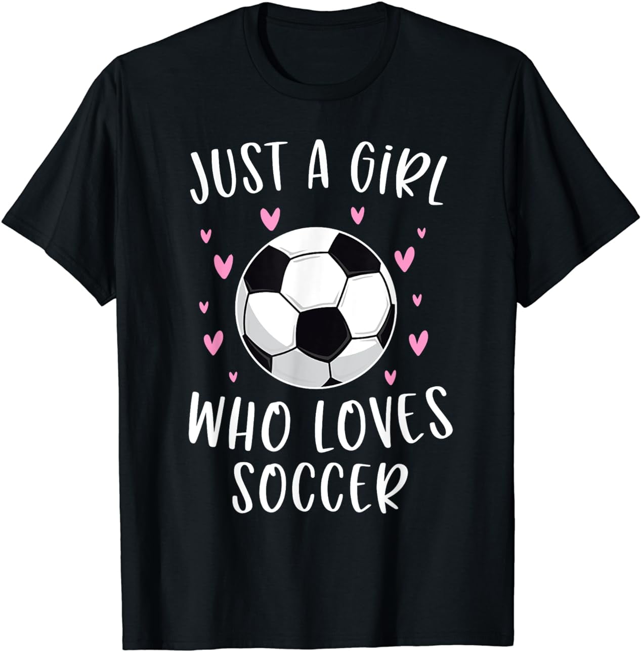 Cute Soccer Shirt For Girls Just A Girl Who Loves Soccer T-Shirt ...
