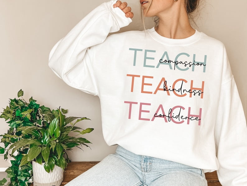 Cute Teach Sweatshirt, Compassion Kindness Confidence Teacher ...