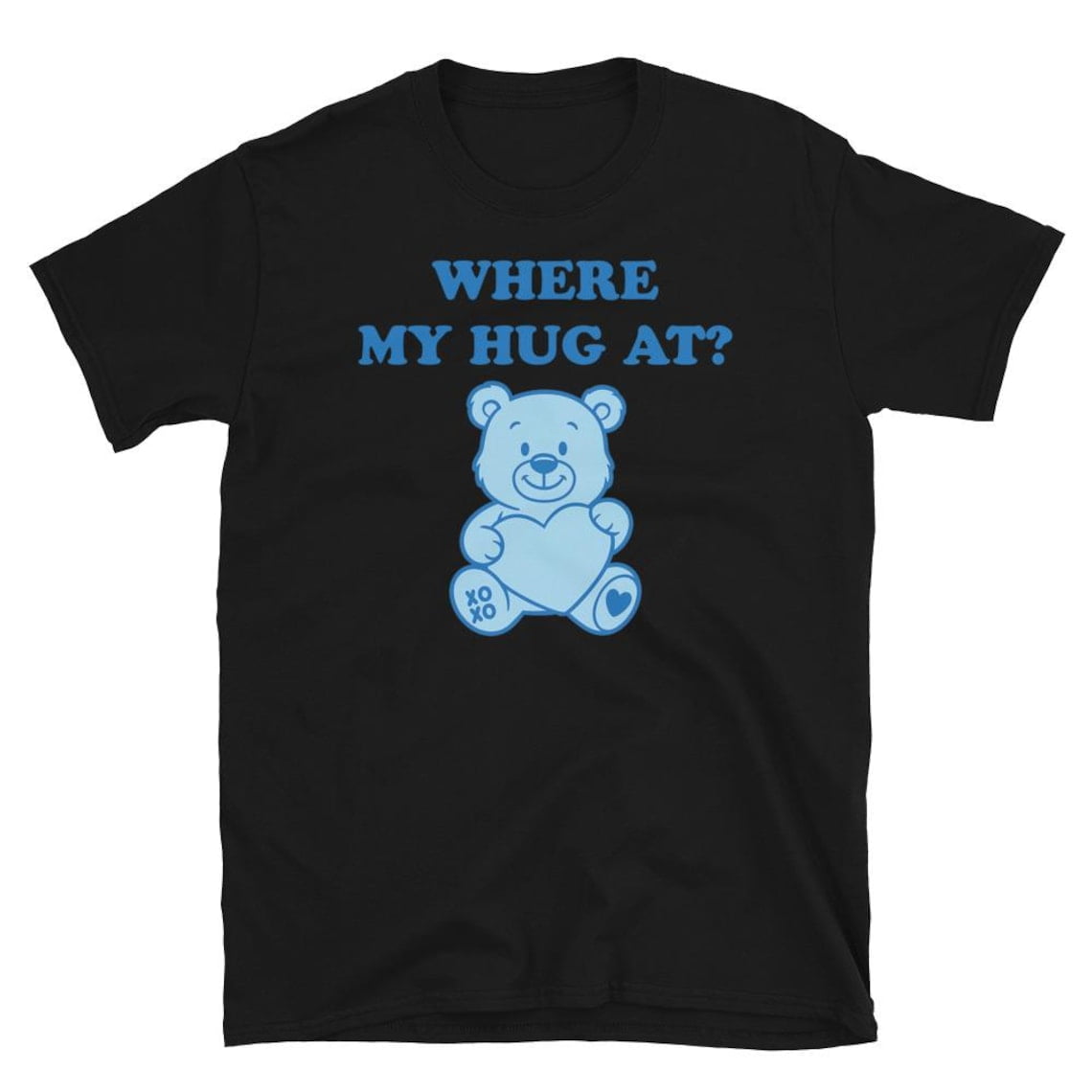 Cute Teddy Bear Graphic T-Shirt – "Where My Hug At?" Funny Casual Tee ...