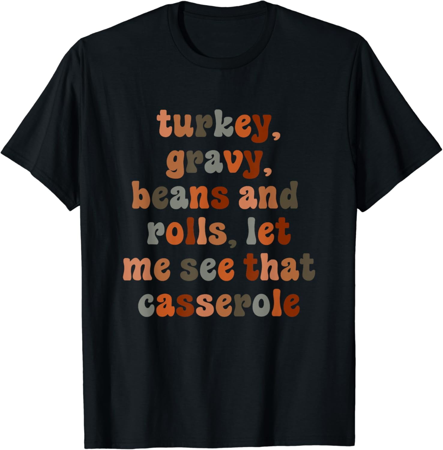 Cute Turkey Gravy Beans And Rolls Let Me See That Casserole T-Shirt ...