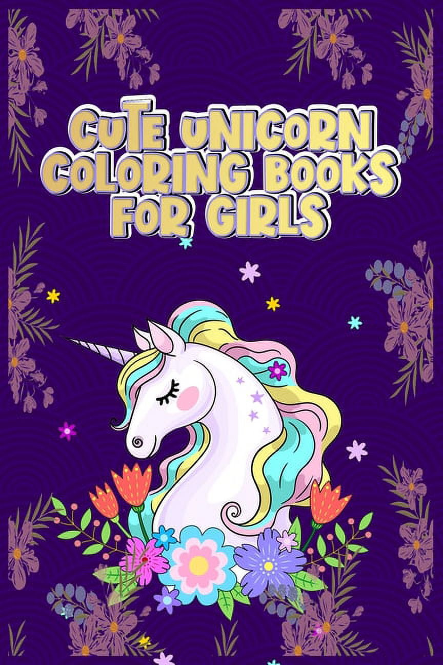 Cute UNICORN Coloring Books For Girls: Best unicorn coloring book for ...