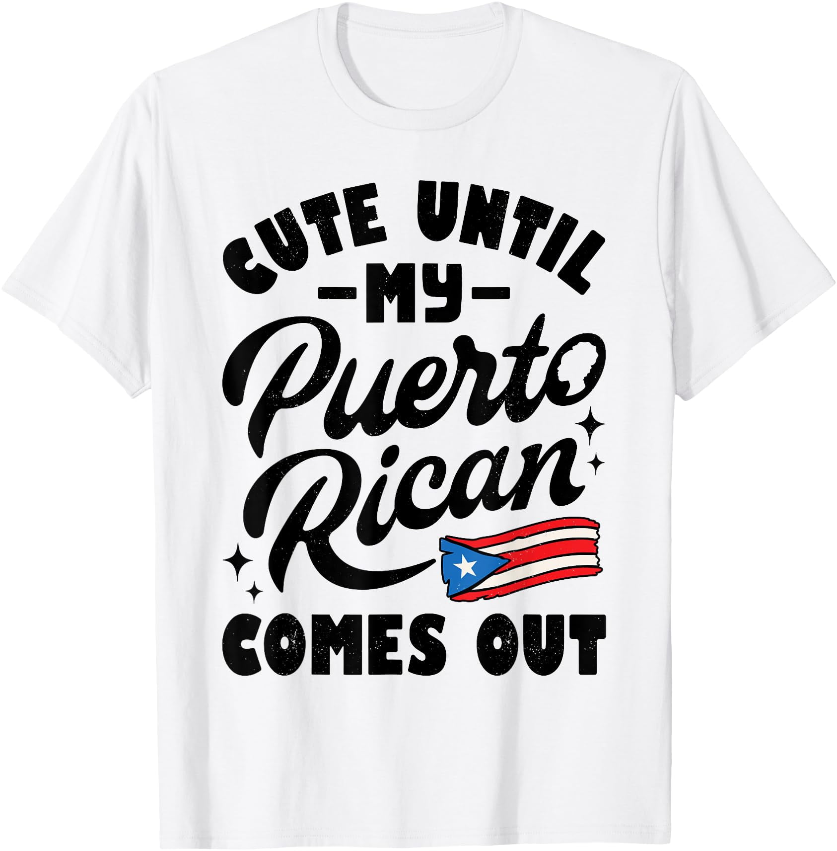 Cute Until My Puerto Rican Comes Out Funny Puerto Rico Flag T-Shirt ...