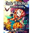 Cute Witches: An Adult Coloring Book with Adorable Gothic Scenes and ...