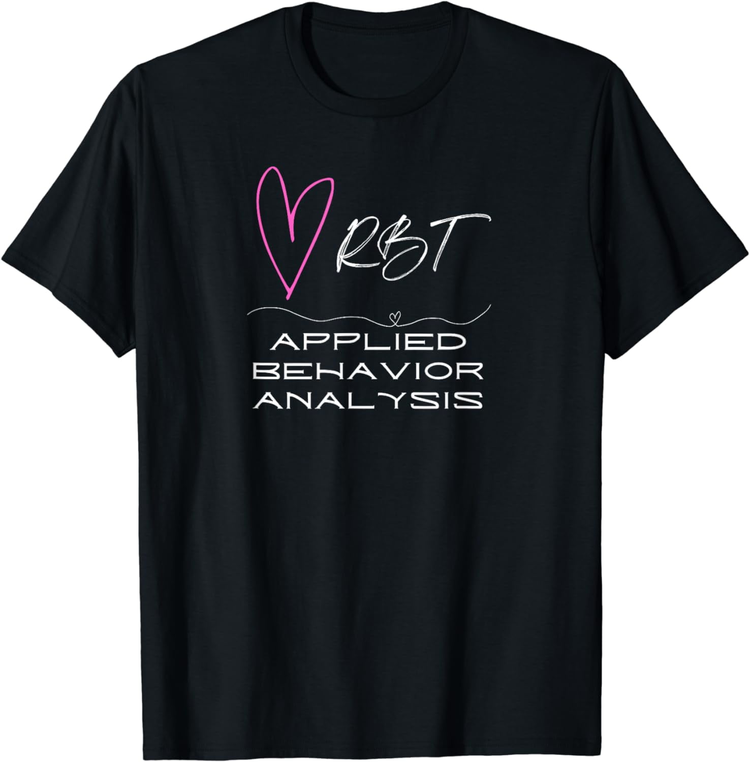 Cute, happy, and positive design for an ABA Therapist RBT T-Shirt ...