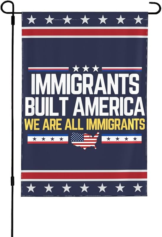 Cutehat Immigrants Built America Garden Flag 12x18 We Are All ...