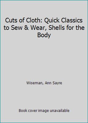 Pre-Owned Cuts of Cloth: Quick Classics to Sew & Wear, Shells for the ...