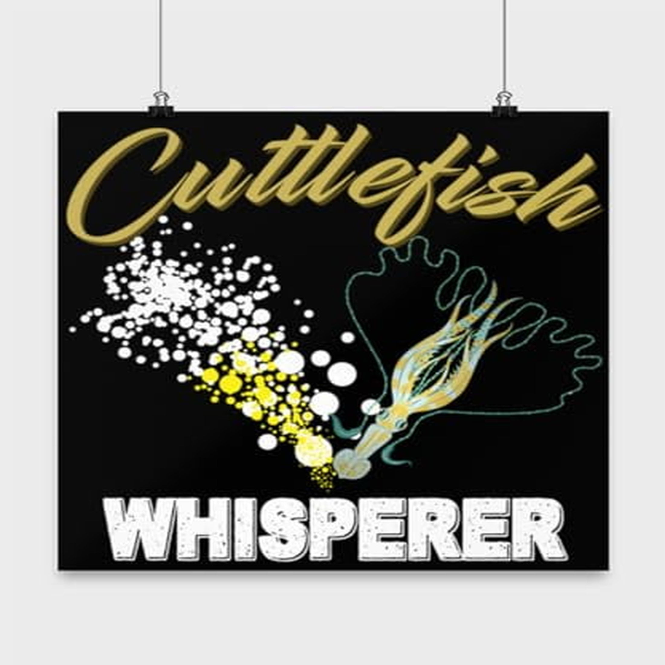 Cuttlefish Whisperer Art - Marine Biology Enthusiast - 13x13 Poster ...