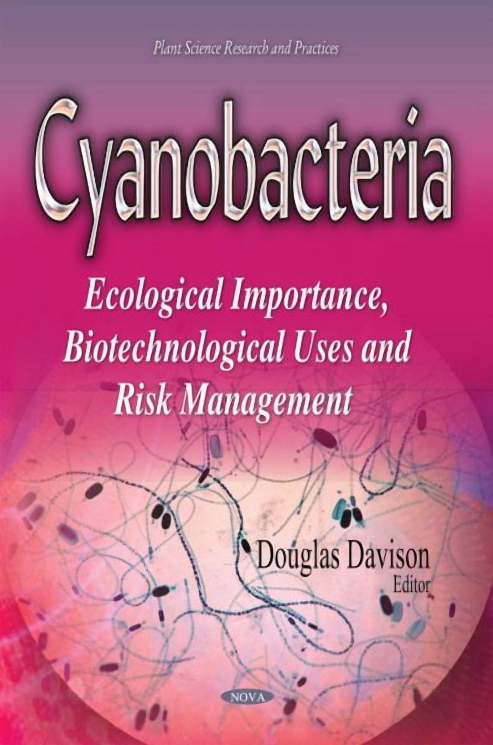 Cyanobacteria: Ecological Importance, Biotechnological Uses and Risk ...