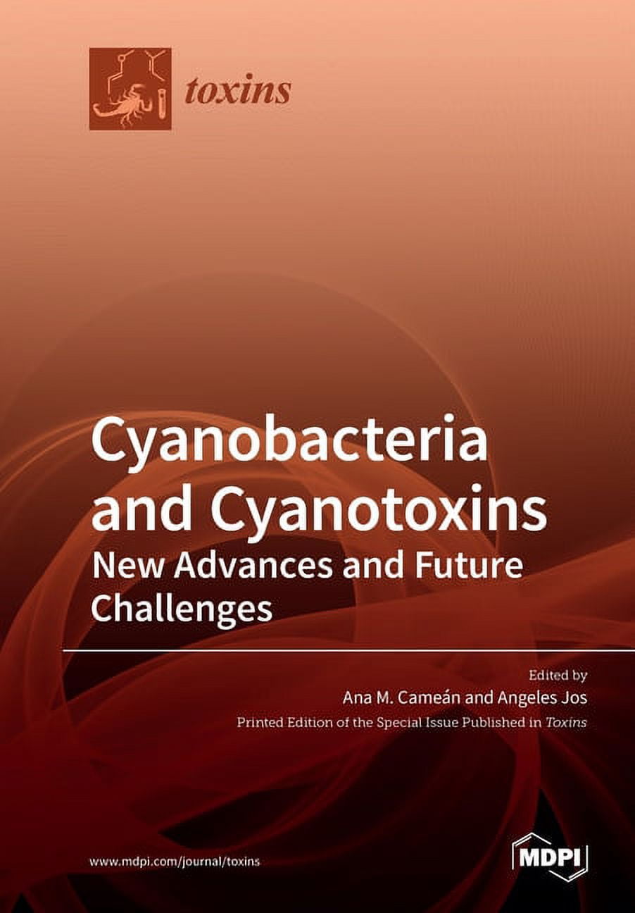 Cyanobacteria and Cyanotoxins:: New Advances and Future Challenges - Walmart.com