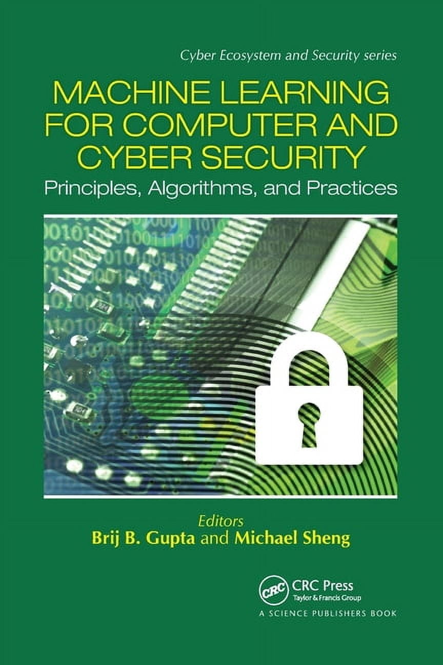 Cyber Ecosystem and Security Machine Learning for Computer and Cyber Security: Principle ...