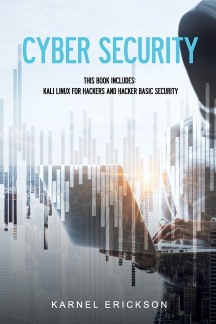 Cyber Security: This book includes: Kali Linux for Hackers and Hacker ...