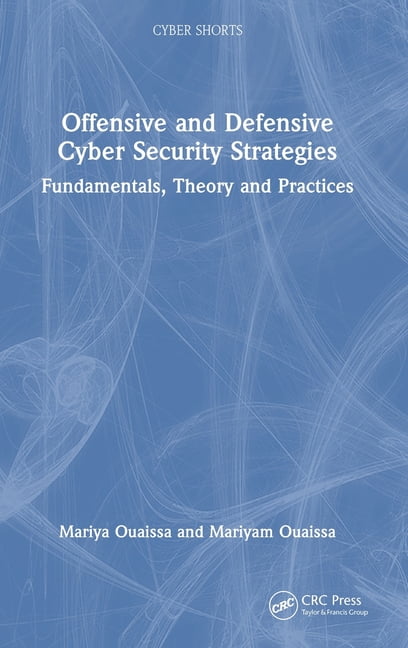 Cyber Shorts Offensive and Defensive Cyber Security Strategies ...