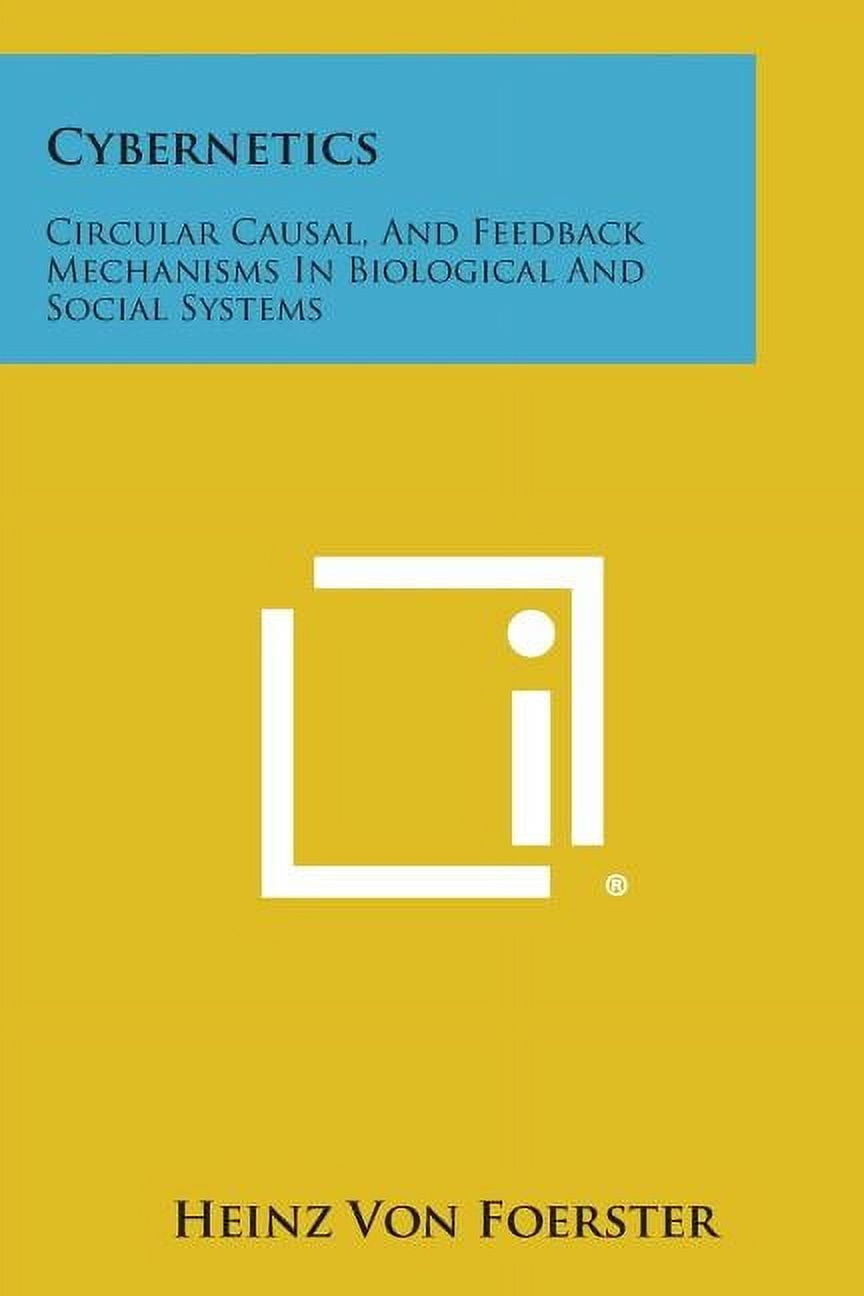 Cybernetics: Circular Causal, and Feedback Mechanisms in Biological and ...