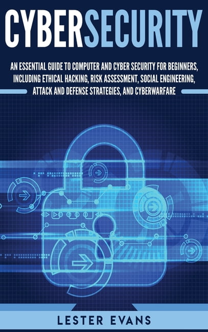 Cybersecurity: An Essential Guide to Computer and Cyber Security for ...