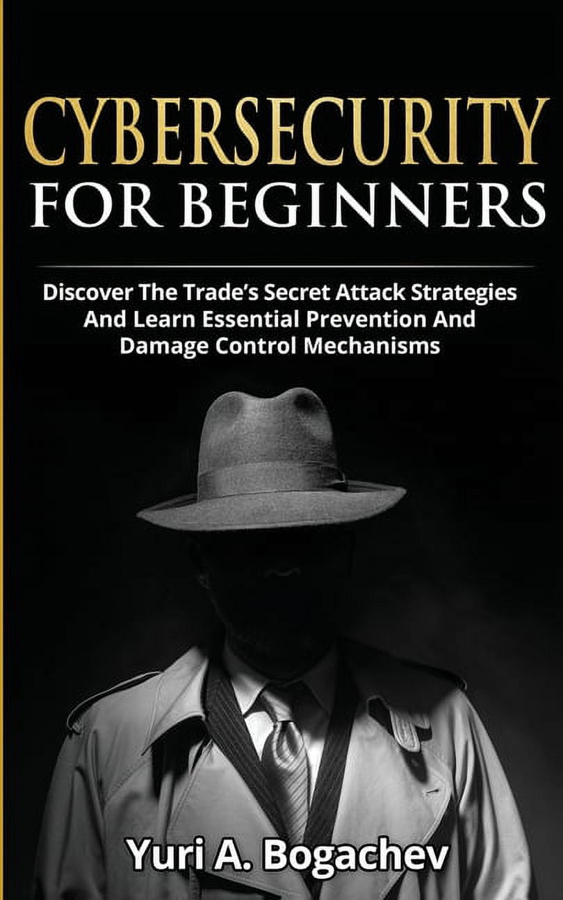 Cybersecurity For Beginners: Discover the Trade's Secret Attack ...