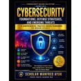 Cybersecurity: Foundations, Defense Strategies, and Emerging Threats: A ...
