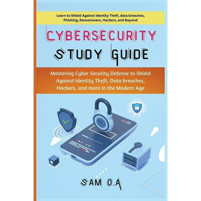 Cybersecurity Study Guide: Mastering Cyber Security Defense to Shield ...