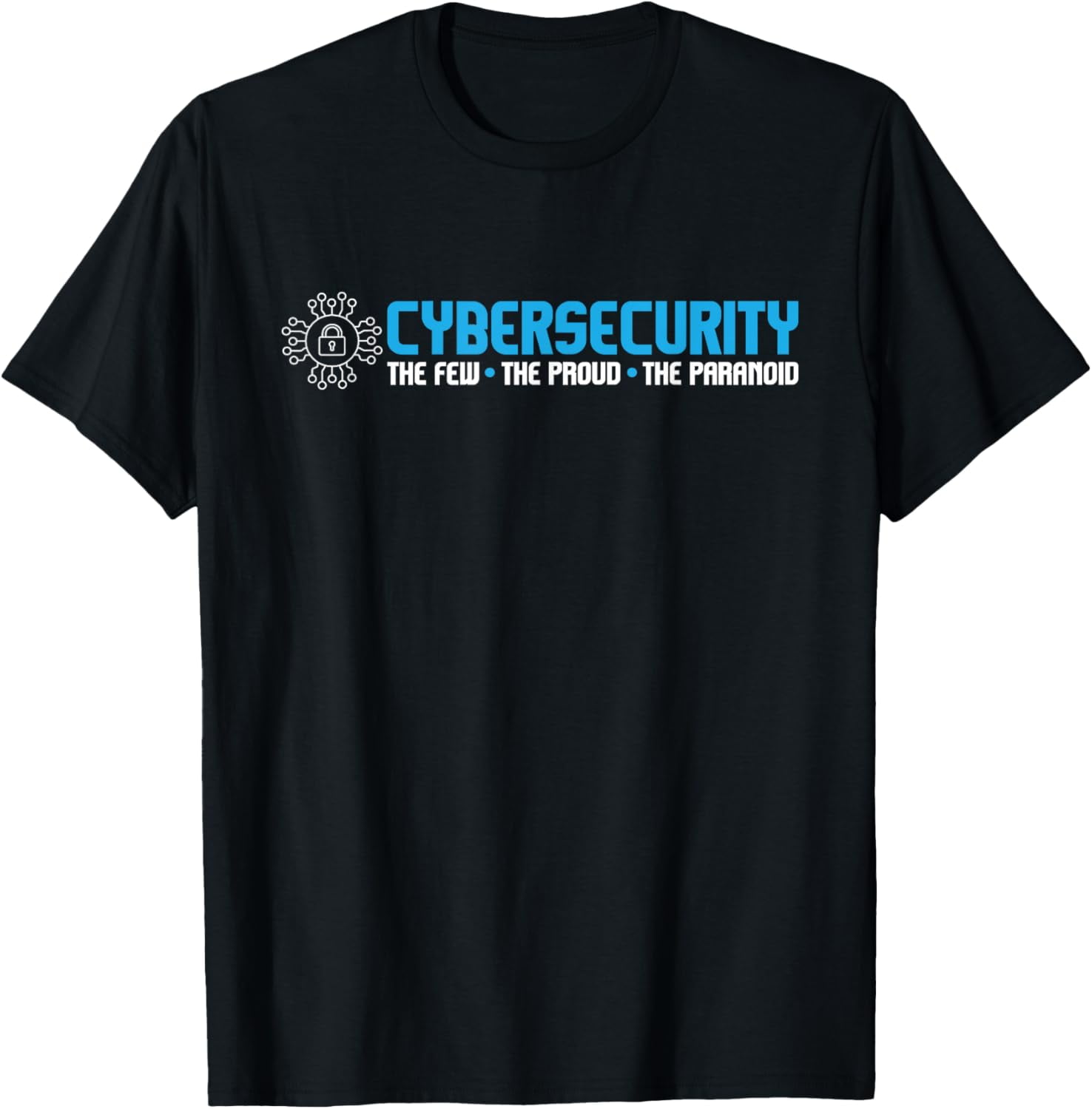 Cybersecurity The Paranoid - IT Analyst Programmer Hacker T-Shirt ...